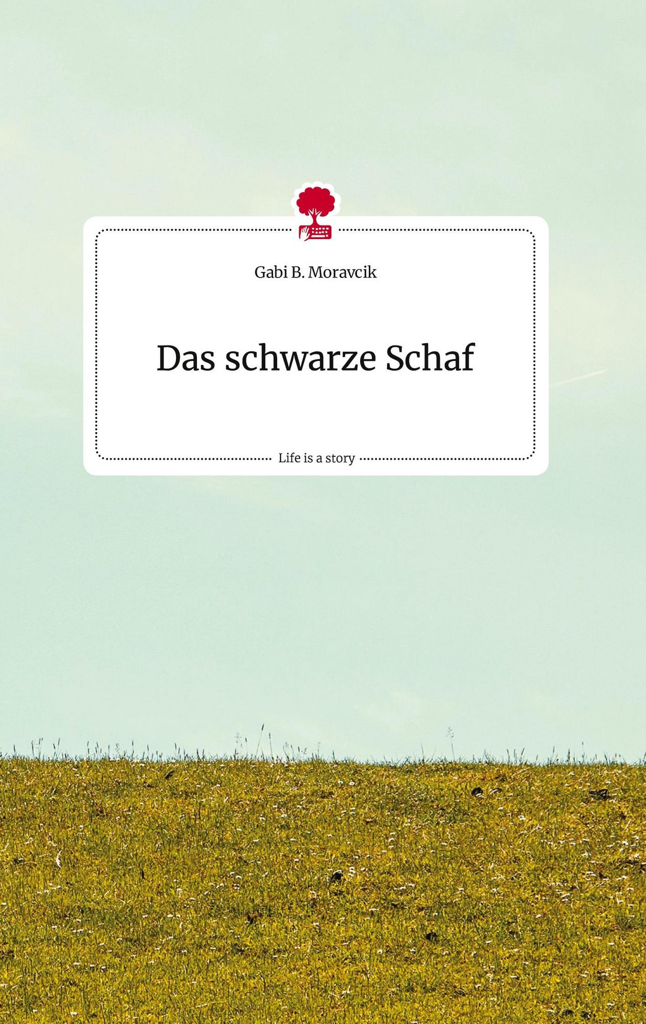 'Das schwarze Schaf. Life is a Story - story.one' von 'Gabi B. Moravcik' - Buch - '978-3-7108 ...