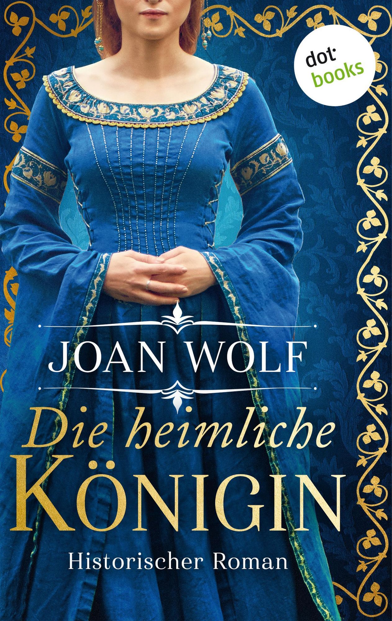 'Die heimliche Königin' von 'Joan Wolf' - eBook