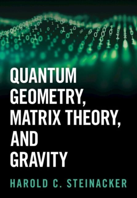 'Quantum Geometry, Matrix Theory, and Gravity' von 'Harold C. Steinacker' - 'Gebundene Ausgabe ...