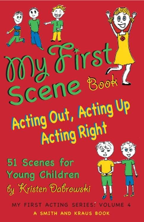'My First Scene Book: Acting Out, Acting Up, Acting Right: 51 Scenes ...