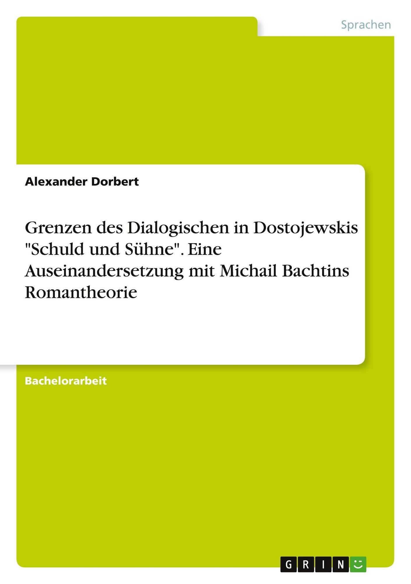 'Grenzen des Dialogischen in Dostojewskis "Schuld und Sühne". Eine ...