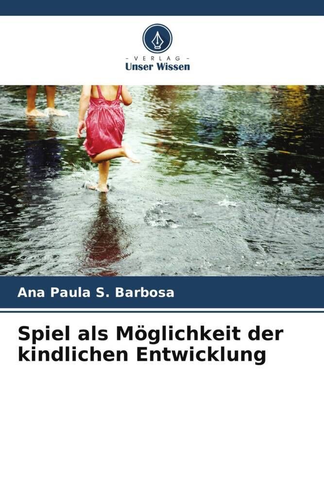 'Spiel als Möglichkeit der kindlichen Entwicklung' von 'Ana Paula S ...
