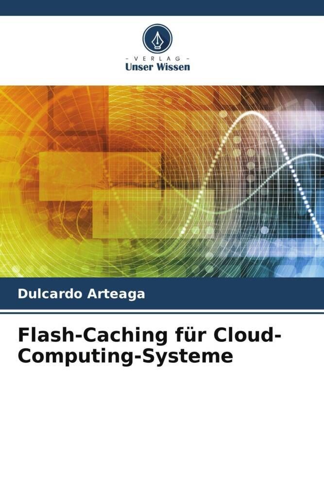'Flash-Caching für Cloud-Computing-Systeme' von 'Dulcardo Arteaga' - Buch - '978-620-5-18322-9'