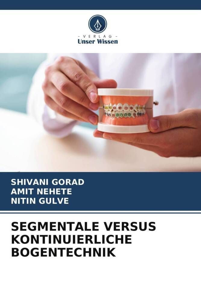 'Segmentale Versus Kontinuierliche Bogentechnik' von 'Shivani Gorad' - Buch - '978-620-4-93866-0'