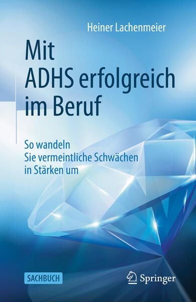 'Mit ADHS erfolgreich im Beruf' von 'Heiner Lachenmeier' - Buch - '978 ...