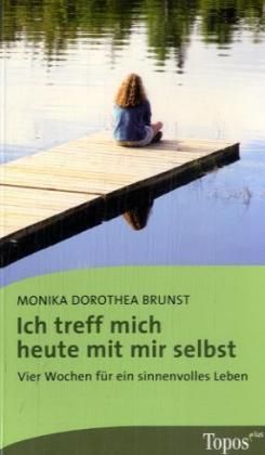 'Ich treff mich heute mit mir selbst' von 'Monika D. Brunst' - Buch ...