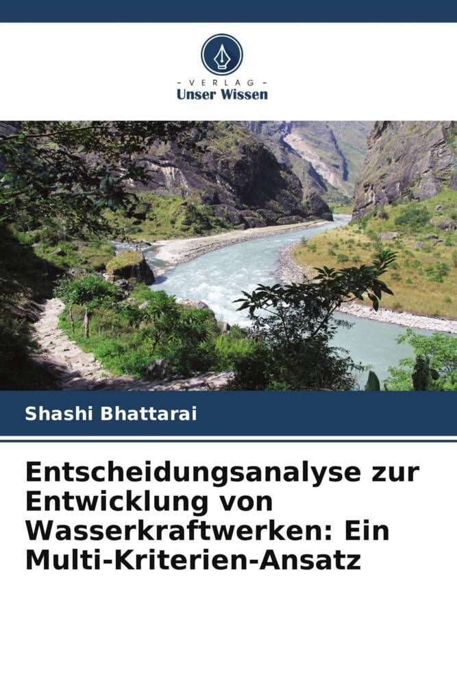 "Entscheidungsanalyse zur Entwicklung von Wasserkraftwerken: Ein Multi ...