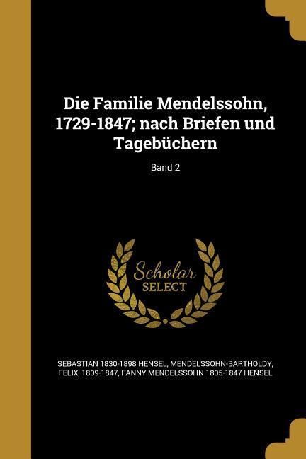 'Die Familie Mendelssohn, 1729-1847; nach Briefen und Tagebüchern; Band ...
