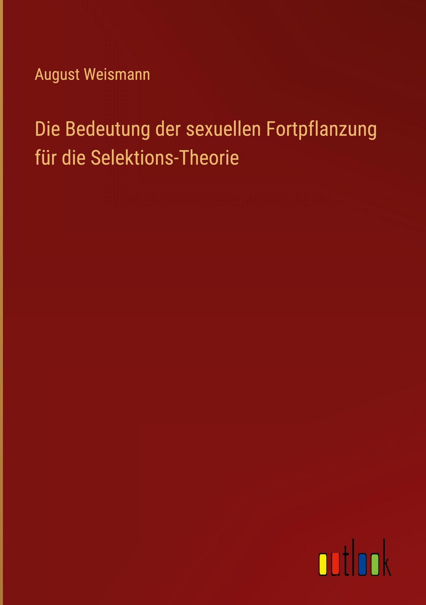 Die Bedeutung der sexuellen Fortpflanzung für die Selektions-Theorie ...
