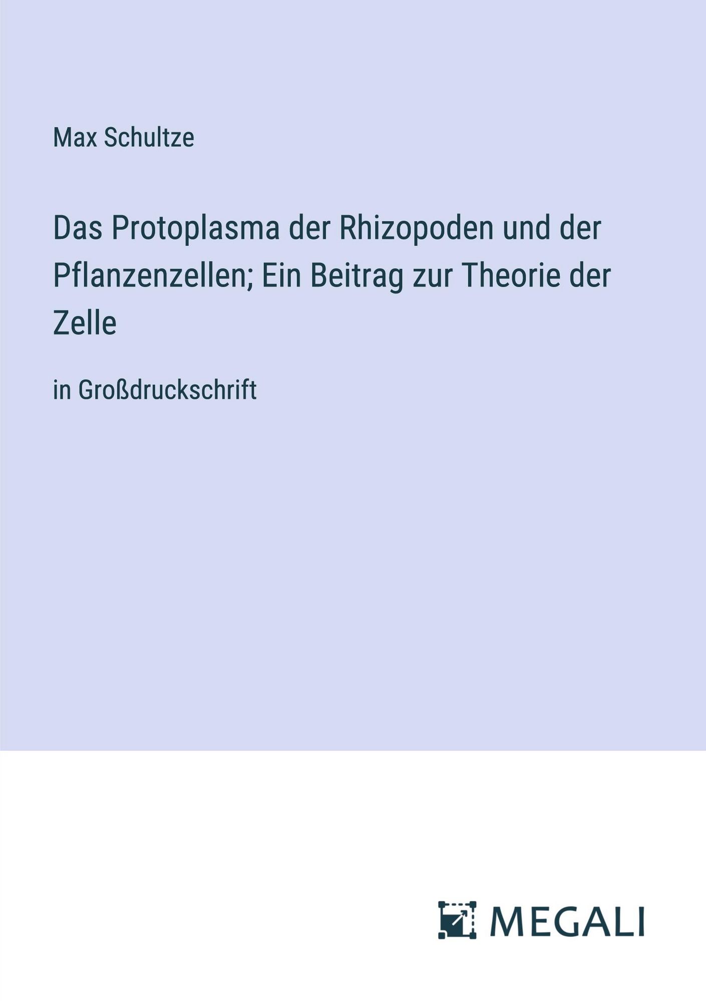'Das Protoplasma der Rhizopoden und der Pflanzenzellen; Ein Beitrag zur ...