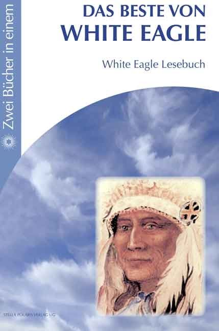 'Das Beste von White Eagle White Eagle Lesebuch' von 'White Eagle ...