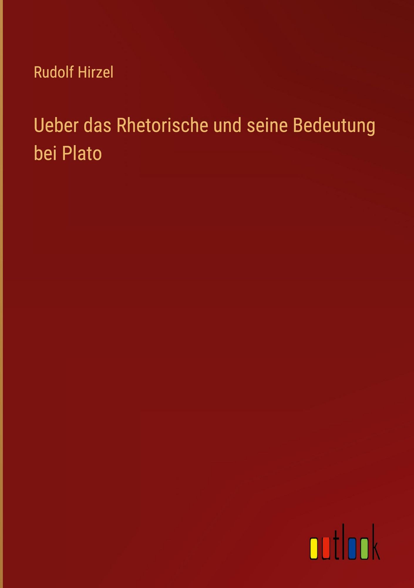 'Ueber das Rhetorische und seine Bedeutung bei Plato' von 'Rudolf ...