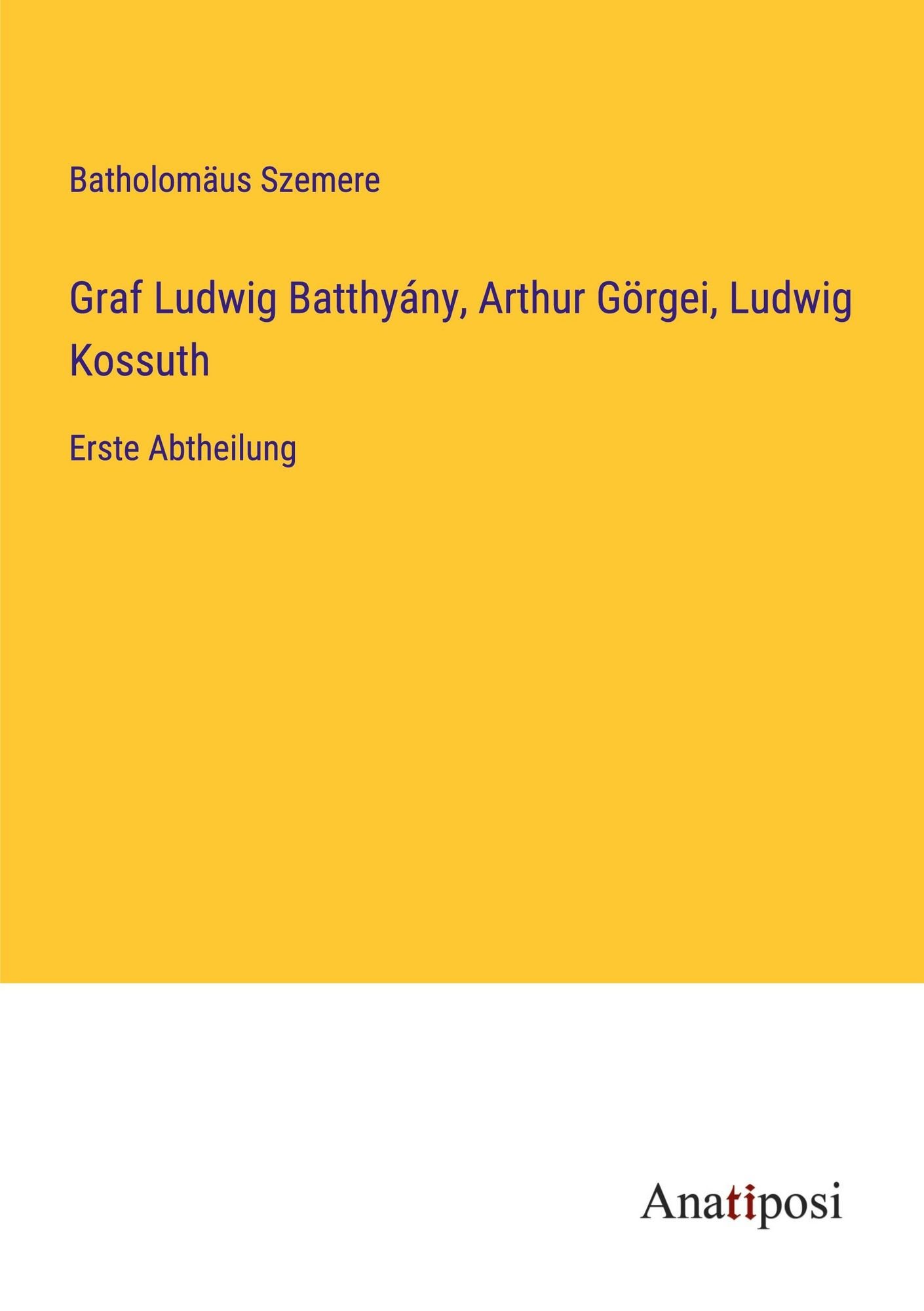 "Graf Ludwig Batthyány, Arthur Görgei, Ludwig Kossuth" online kaufen