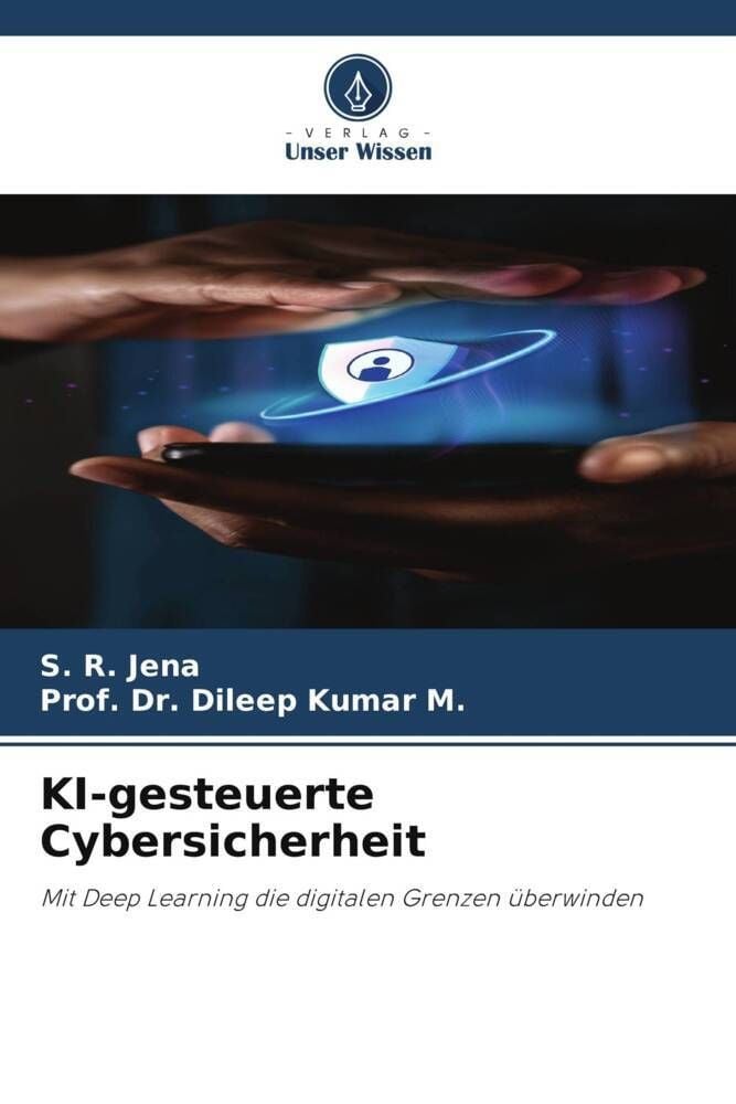 'KI-gesteuerte Cybersicherheit' von 'S. R. Jena' - Buch - '978-620-7-18541-2'
