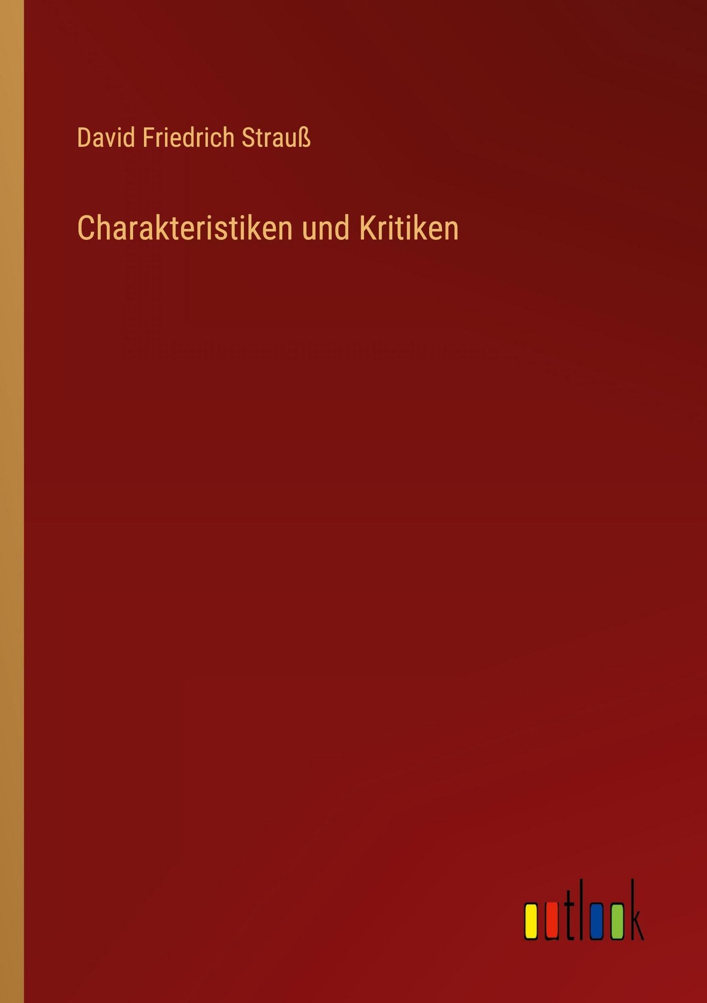 'Charakteristiken und Kritiken' von 'David Friedrich Strauss' - Buch ...