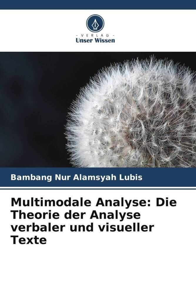 'Multimodale Analyse: Die Theorie der Analyse verbaler und visueller Texte' von 'Bambang Nur ...