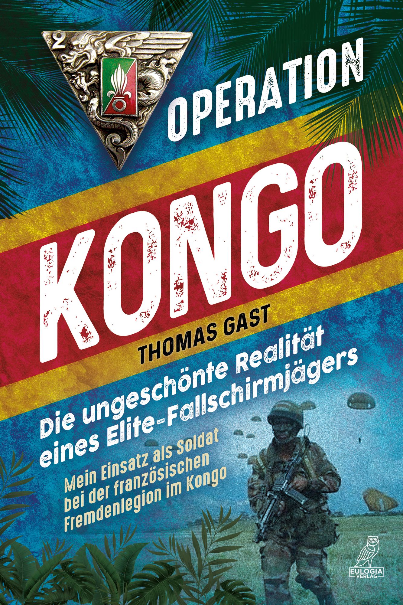 'Operation Kongo - Mein Einsatz als Soldat bei der französischen ...