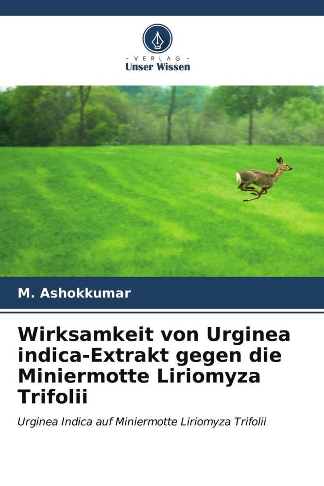 'Wirksamkeit von Urginea indica-Extrakt gegen die Miniermotte Liriomyza Trifolii' von 'M ...