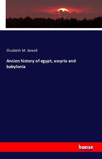 'Ancien history of egypt, assyria and babylonia' von 'Elizabeth M ...