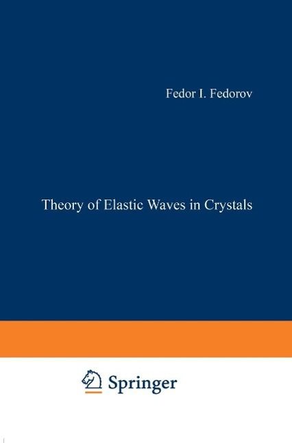 Theory of Elastic Waves in Crystals von Fedor I. Fedorov. eBooks | Orell Füssli