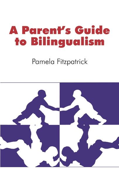 'A Parent's Guido to Bilingualism' von 'Pamela Fitzpatrick' - Buch ...