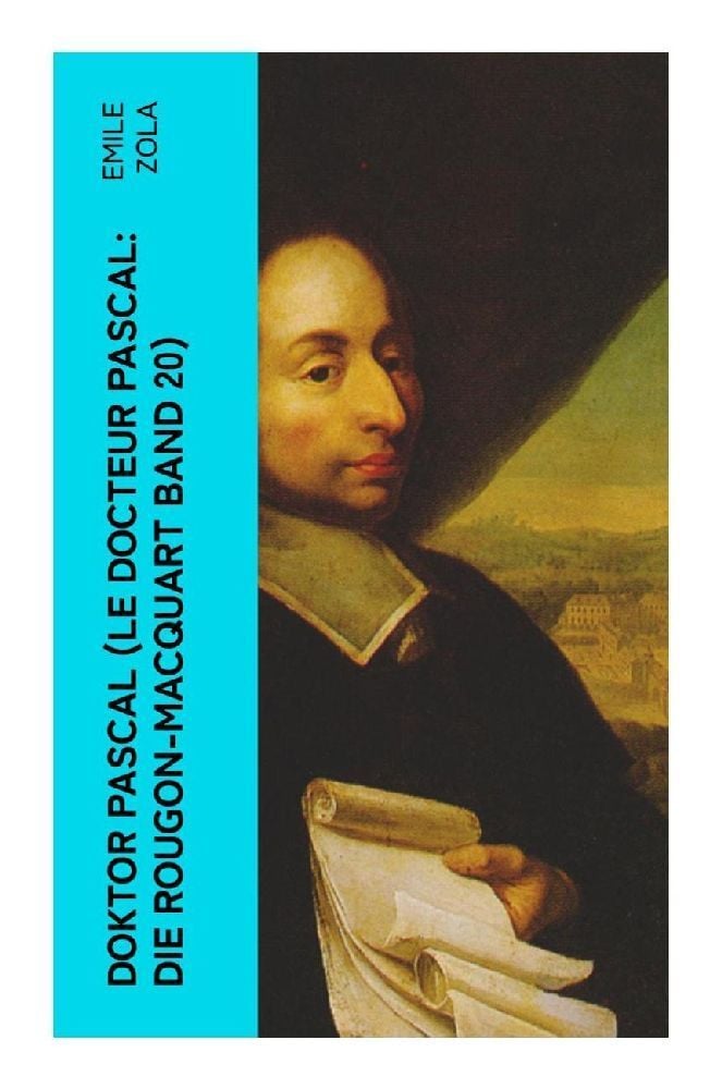 'Doktor Pascal (Le docteur Pascal: Die Rougon-Macquart Band 20)' von ...
