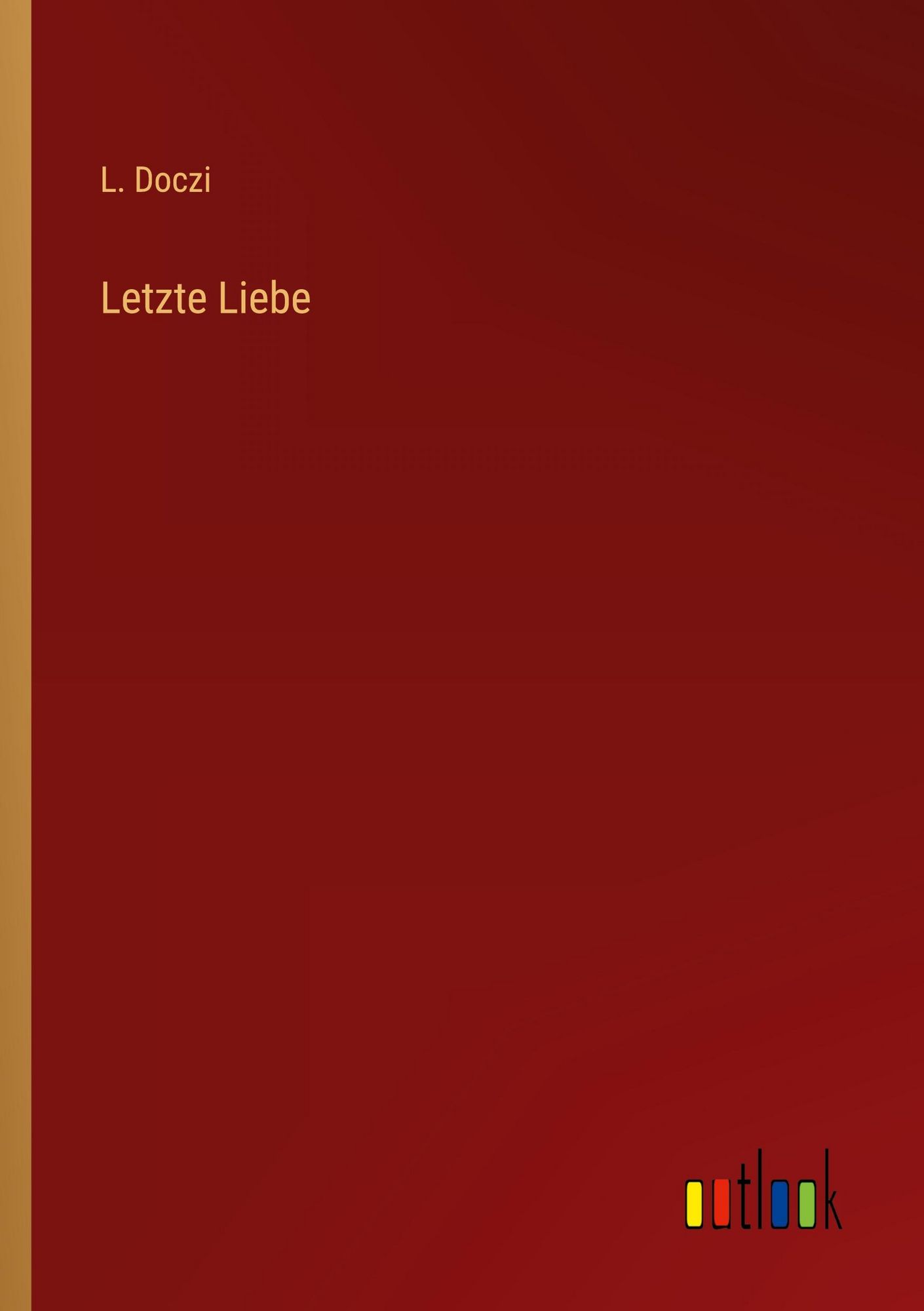 'Letzte Liebe' von 'L. Doczi' - Buch - '978-3-368-41746-8'