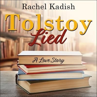 'Tolstoy Lied: A Love Story' von 'Rachel Kadish' - Hörbuch
