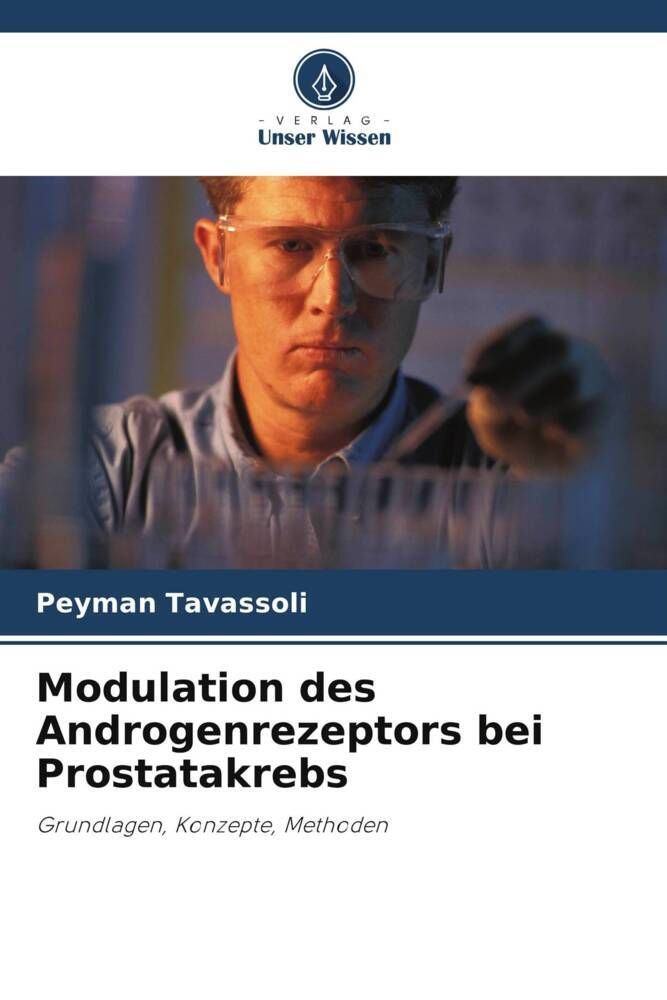 Modulation des Androgenrezeptors bei Prostatakrebs von Peyman Tavassoli ...