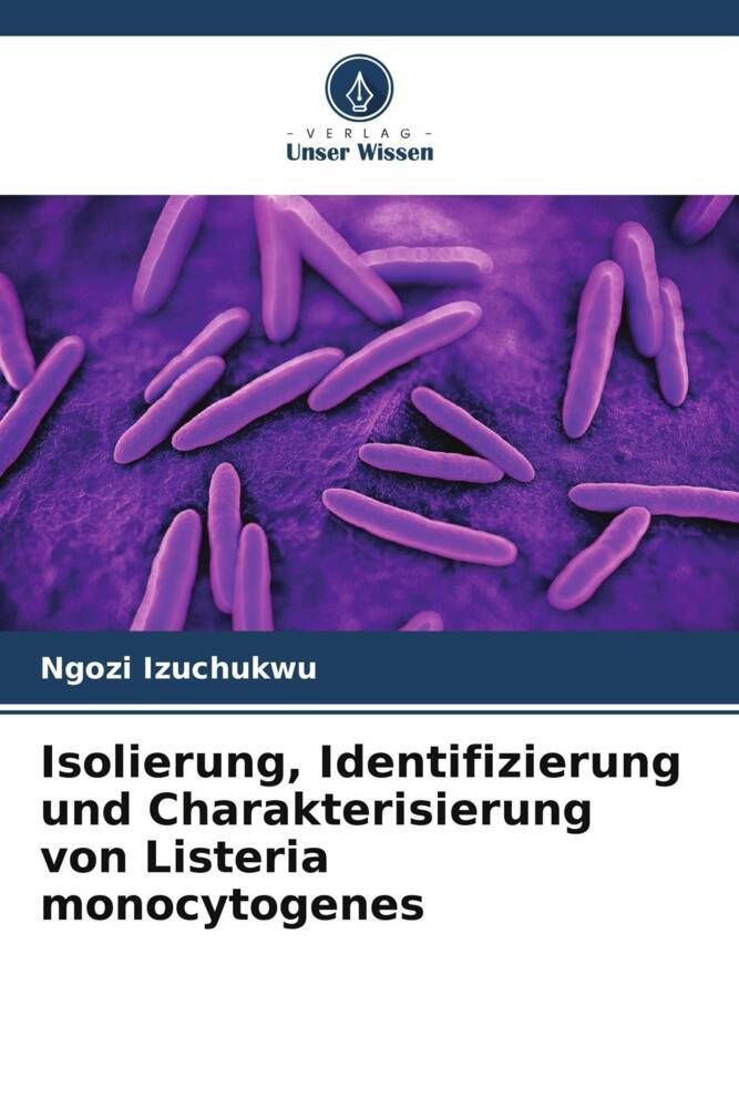 'Isolierung, Identifizierung und Charakterisierung von Listeria monocytogenes' von 'Ngozi ...