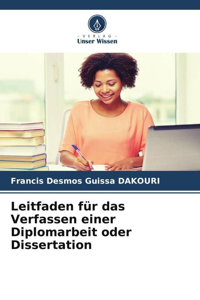 'Leitfaden für das Verfassen einer Diplomarbeit oder Dissertation' von 'Francis Desmos Guissa ...