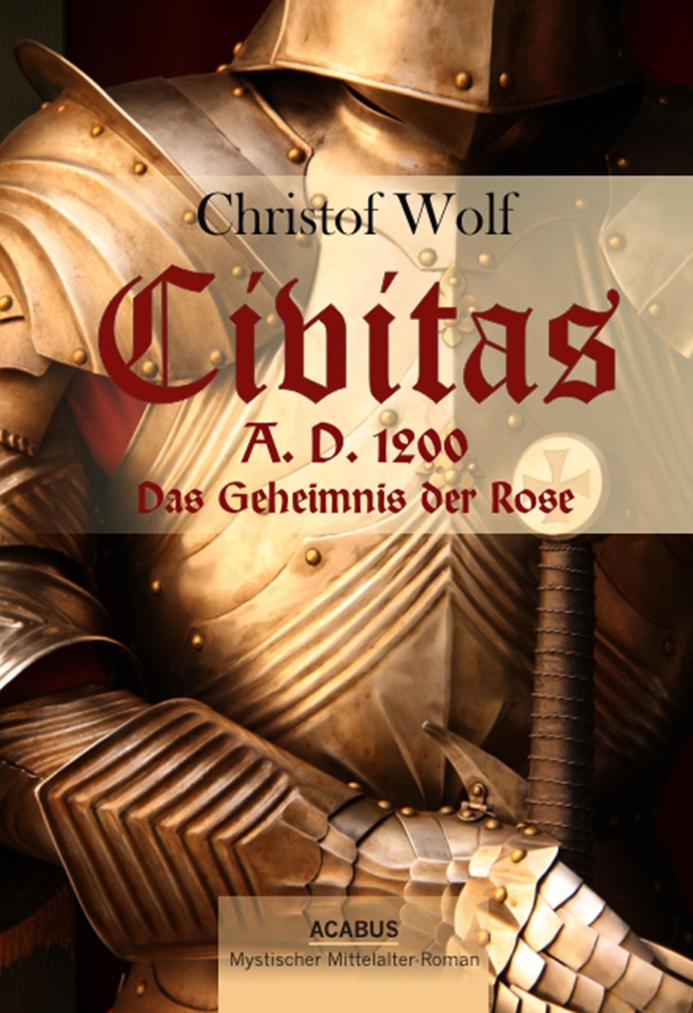 'Civitas A.D. 1200. Das Geheimnis der Rose' von 'Christof Wolf' - eBook