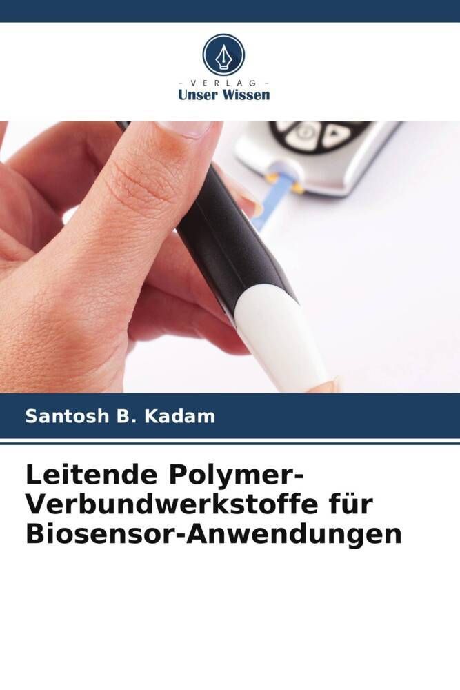 'Leitende Polymer-Verbundwerkstoffe für Biosensor-Anwendungen' von 'Santosh B. Kadam' - Buch ...