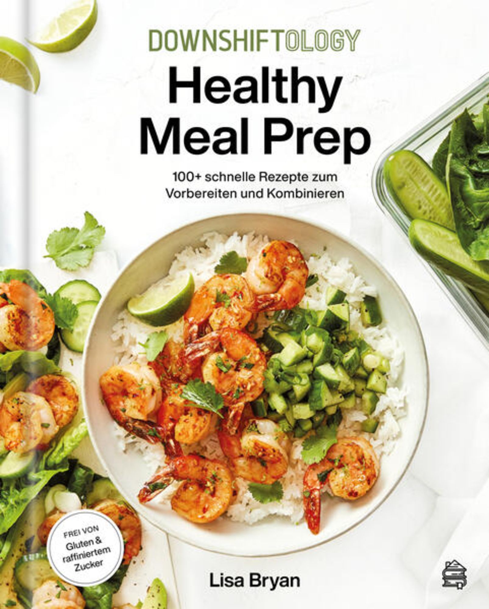 'Downshiftology Healthy Meal Prep' von 'Lisa Bryan' - Buch - '978-3 ...