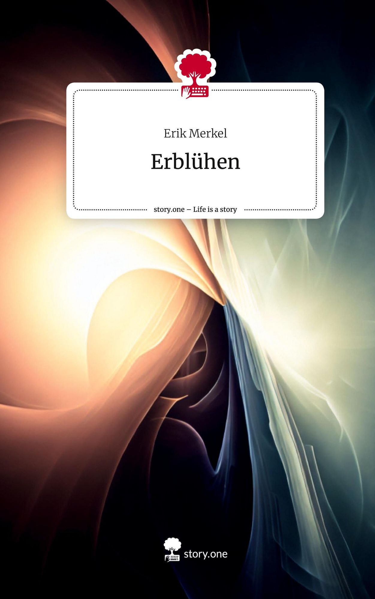 'Erblühen. Life is a Story - story.one' von 'Erik Merkel' - Buch - '978 ...