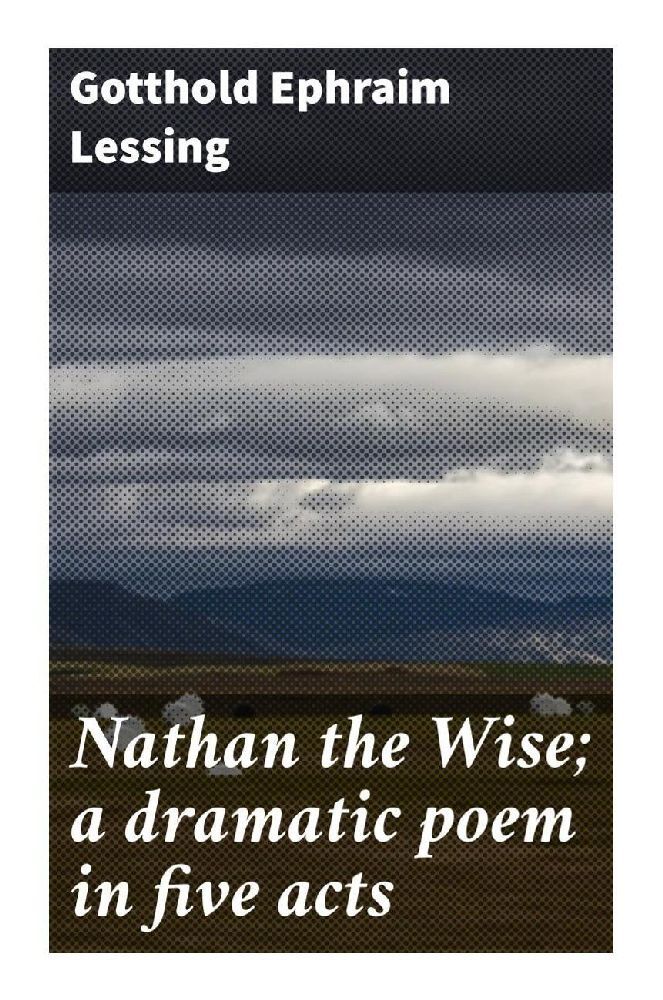 "Nathan the Wise; a dramatic poem in five acts" online kaufen
