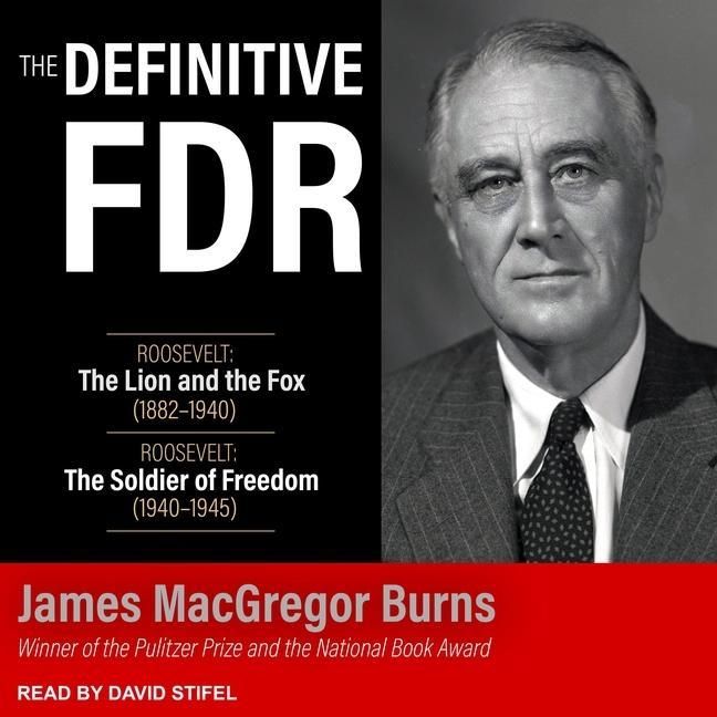 'The Definitive FDR: Roosevelt: The Lion and the Fox (1882-1940) and ...