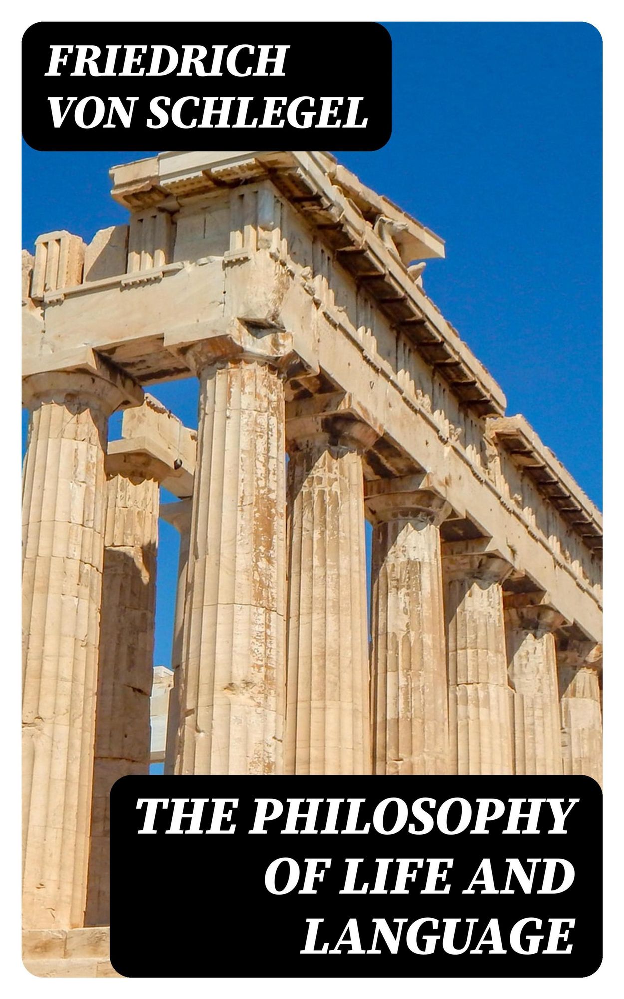 'The Philosophy of Life and Language' von 'Friedrich Von Schlegel' - eBook