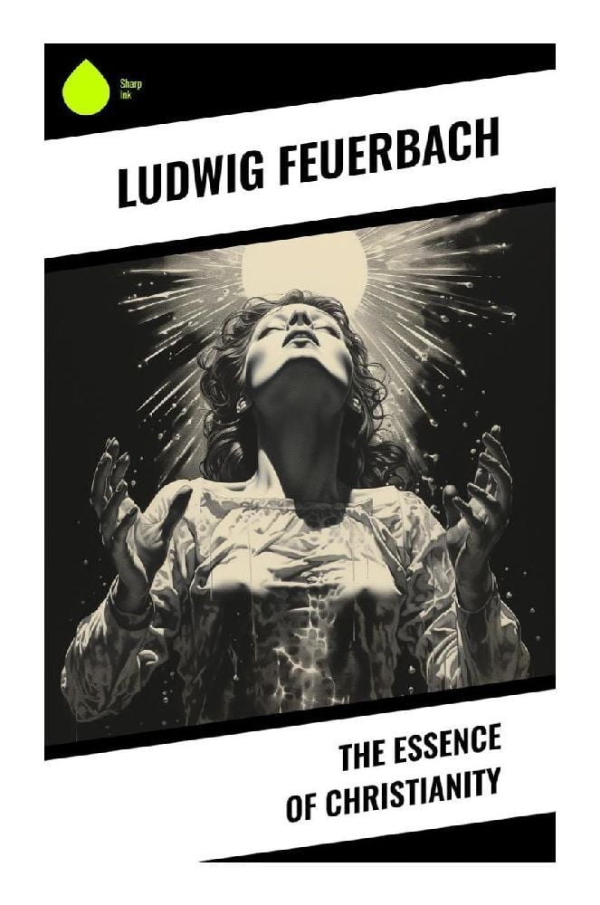 'The Essence of Christianity' von 'Ludwig Feuerbach' - Buch - '978-80 ...