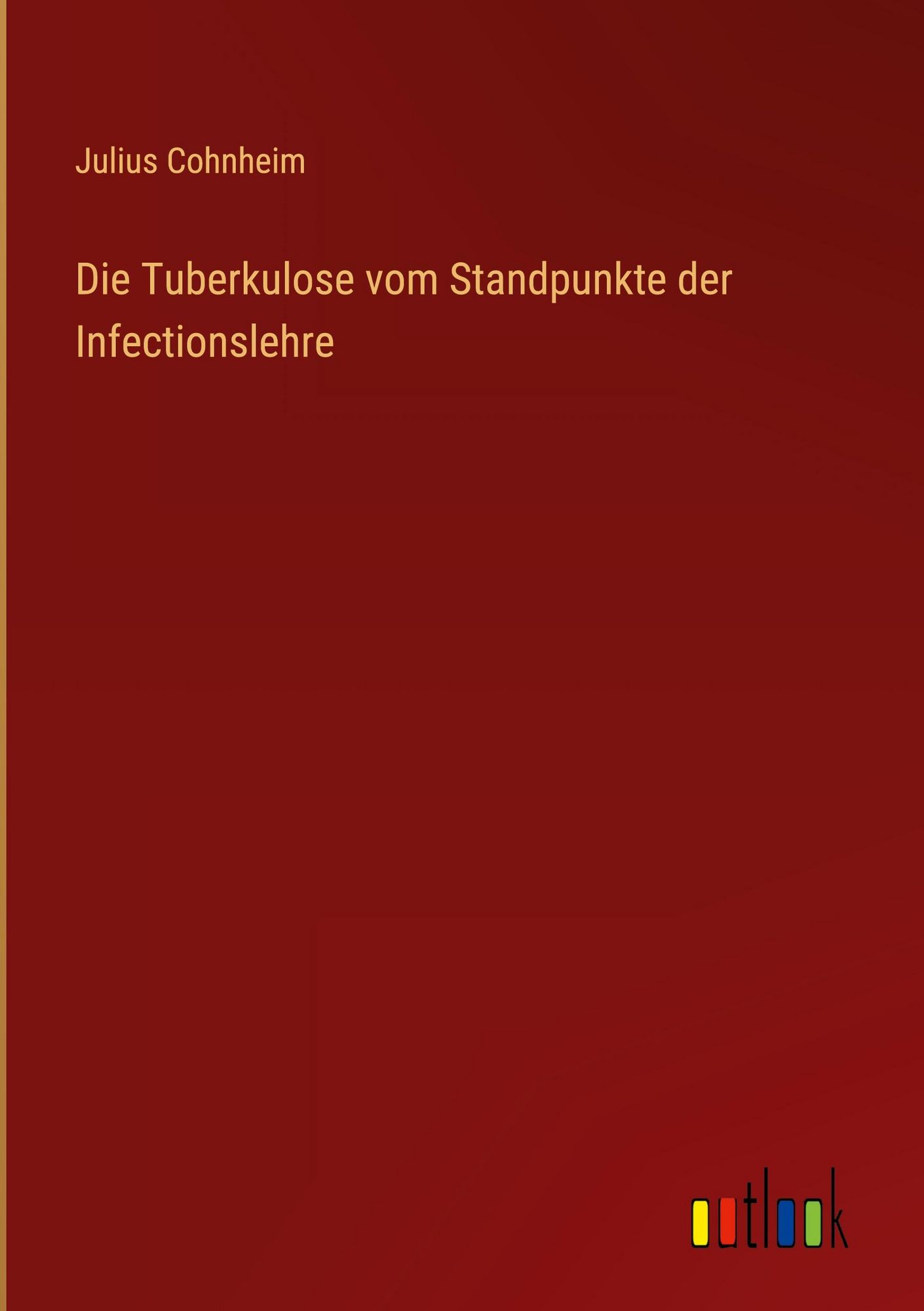 'Die Tuberkulose vom Standpunkte der Infectionslehre' von 'Julius ...