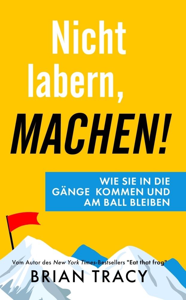 'Nicht labern, machen!' von 'Brian Tracy' - Buch - '978-1-62861-525-8'