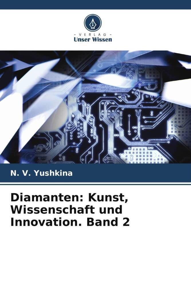 'Diamanten: Kunst, Wissenschaft und Innovation. Band 2' von 'N. V. Yushkina' - Buch - '978-620-6 ...