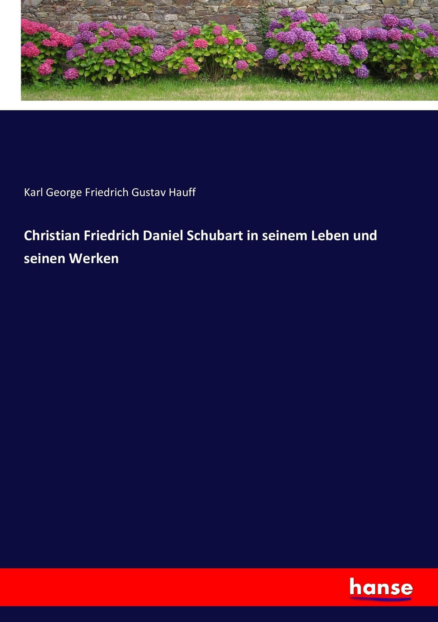 'Christian Friedrich Daniel Schubart in seinem Leben und seinen Werken ...