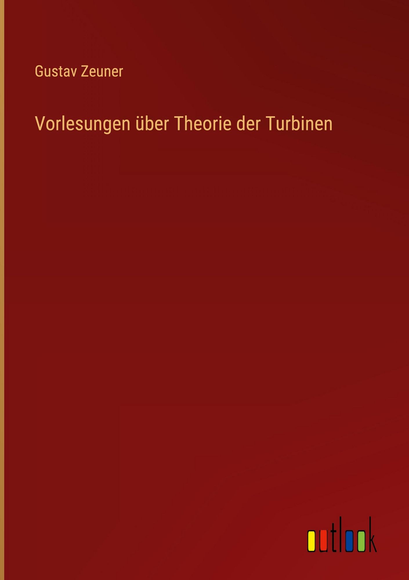 Vorlesungen über Theorie der Turbinen von Gustav Zeuner - Buch | Thalia