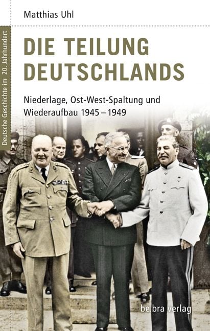 'Die Teilung Deutschlands' von 'Matthias Uhl' - Buch - '978-3-89809-411-5'