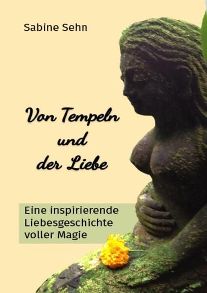 'Von Tempeln und der Liebe' von 'Sabine Sehn' - Buch - '978-3-384-10955-2'