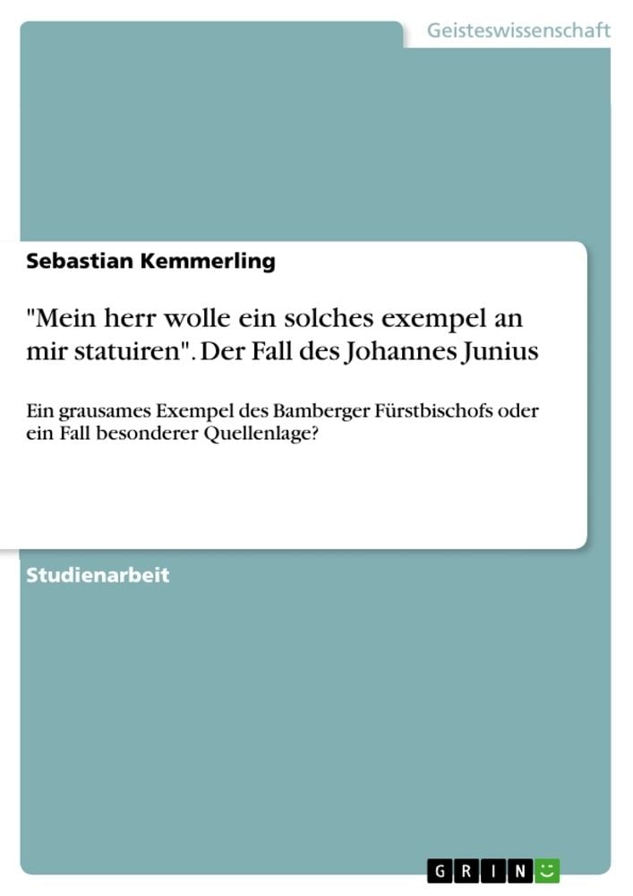'"Mein herr wolle ein solches exempel an mir statuiren". Der Fall des Johannes Junius' von ...