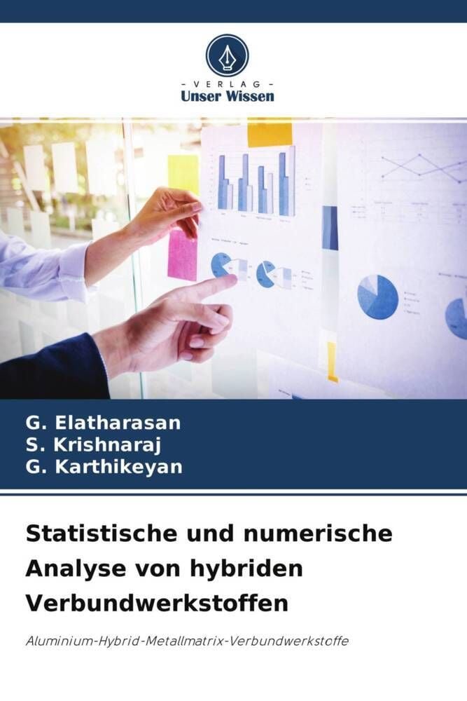 'Statistische und numerische Analyse von hybriden Verbundwerkstoffen' von 'G. Elatharasan ...