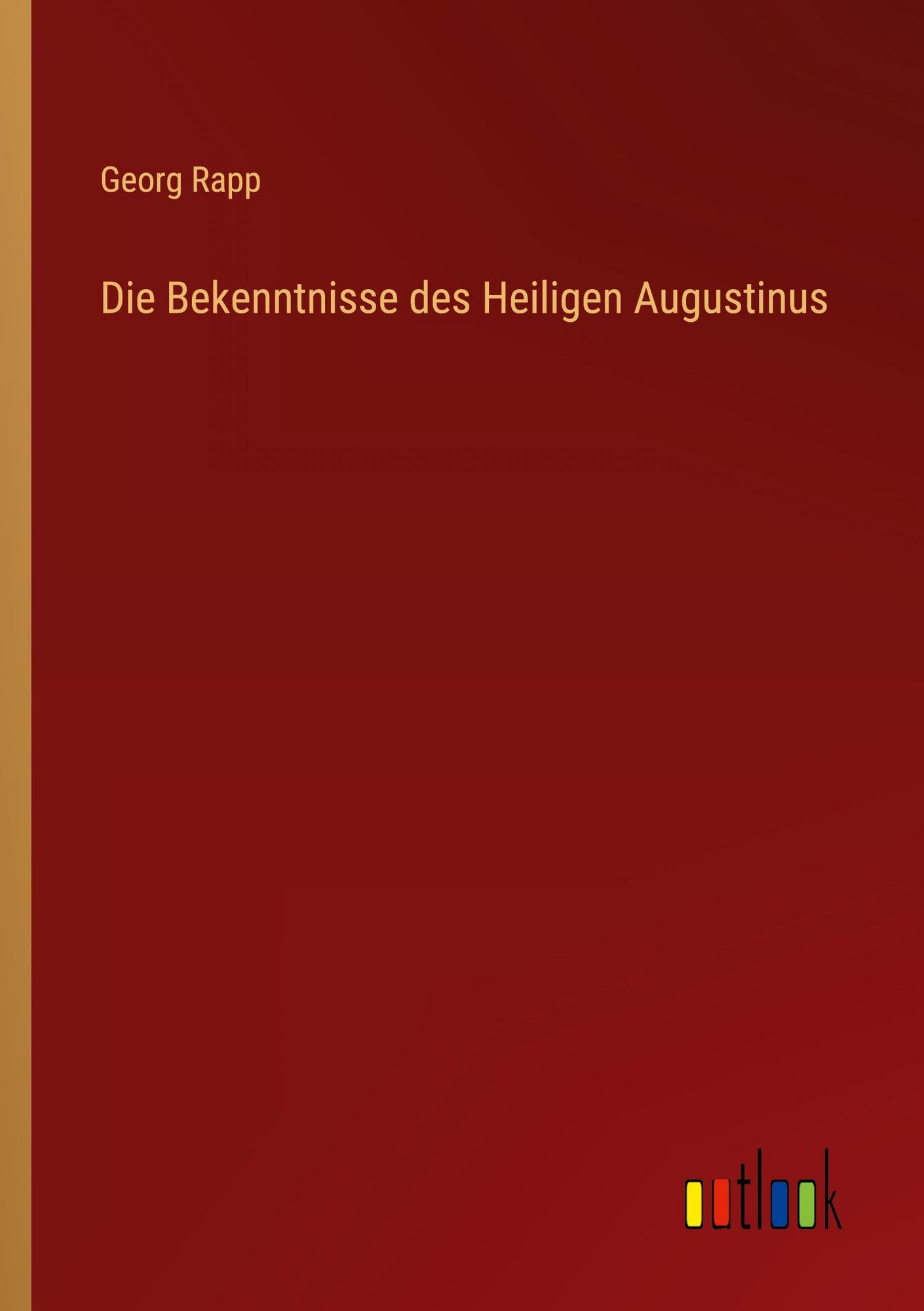 'Die Bekenntnisse des Heiligen Augustinus' von 'Georg Rapp' - Buch ...