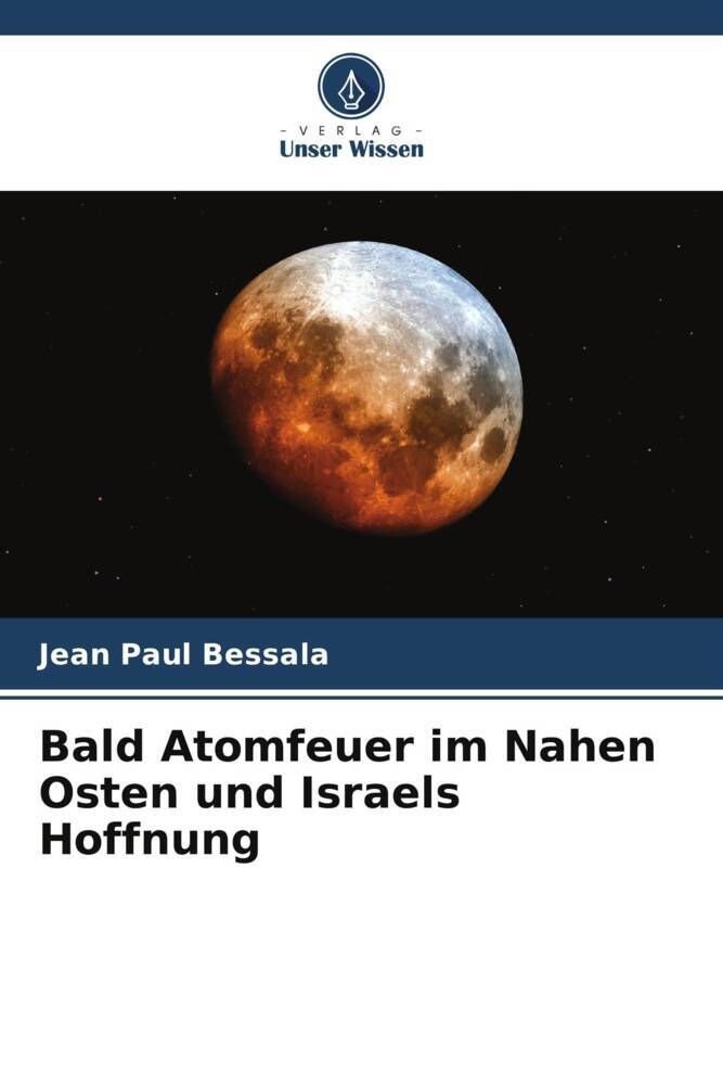 'Bald Atomfeuer im Nahen Osten und Israels Hoffnung' von 'Jean Paul ...